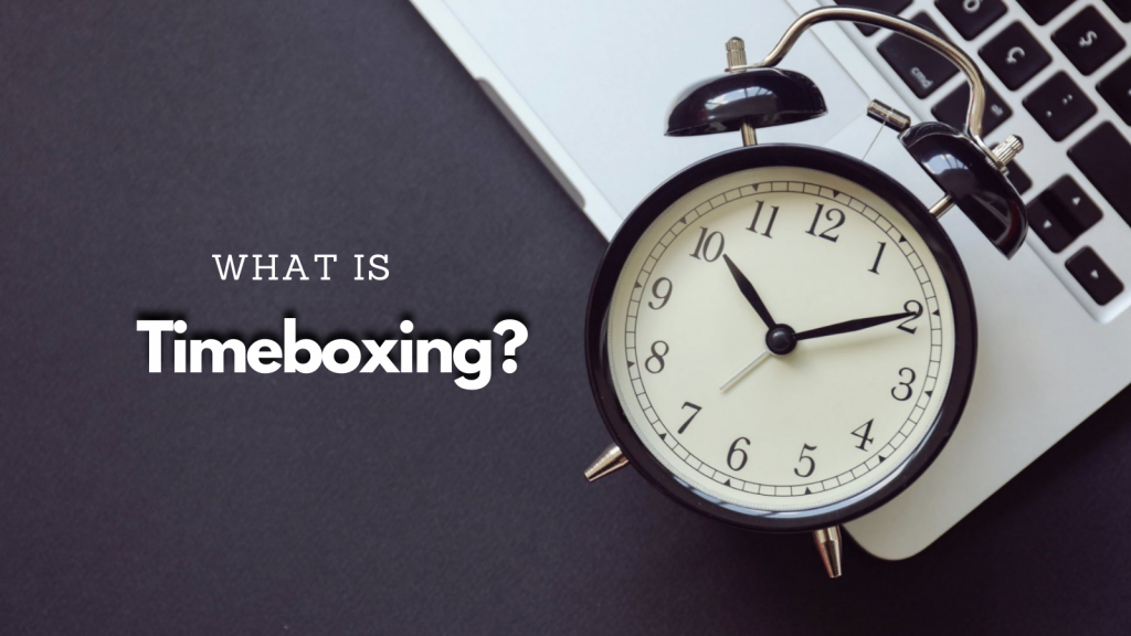 Timeboxing App: Everything You Need To Know About | 06 Tips