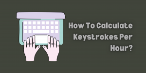 Employee Keystrokes Monitoring | Everything You Need To Know