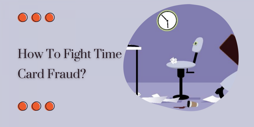 Time Card Fraud Investigation: 10 Tips To Avoid