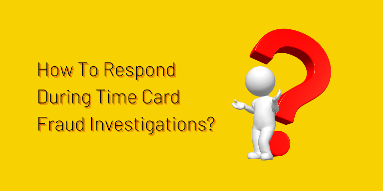 Time Card Fraud Investigation: 10 Tips To Avoid